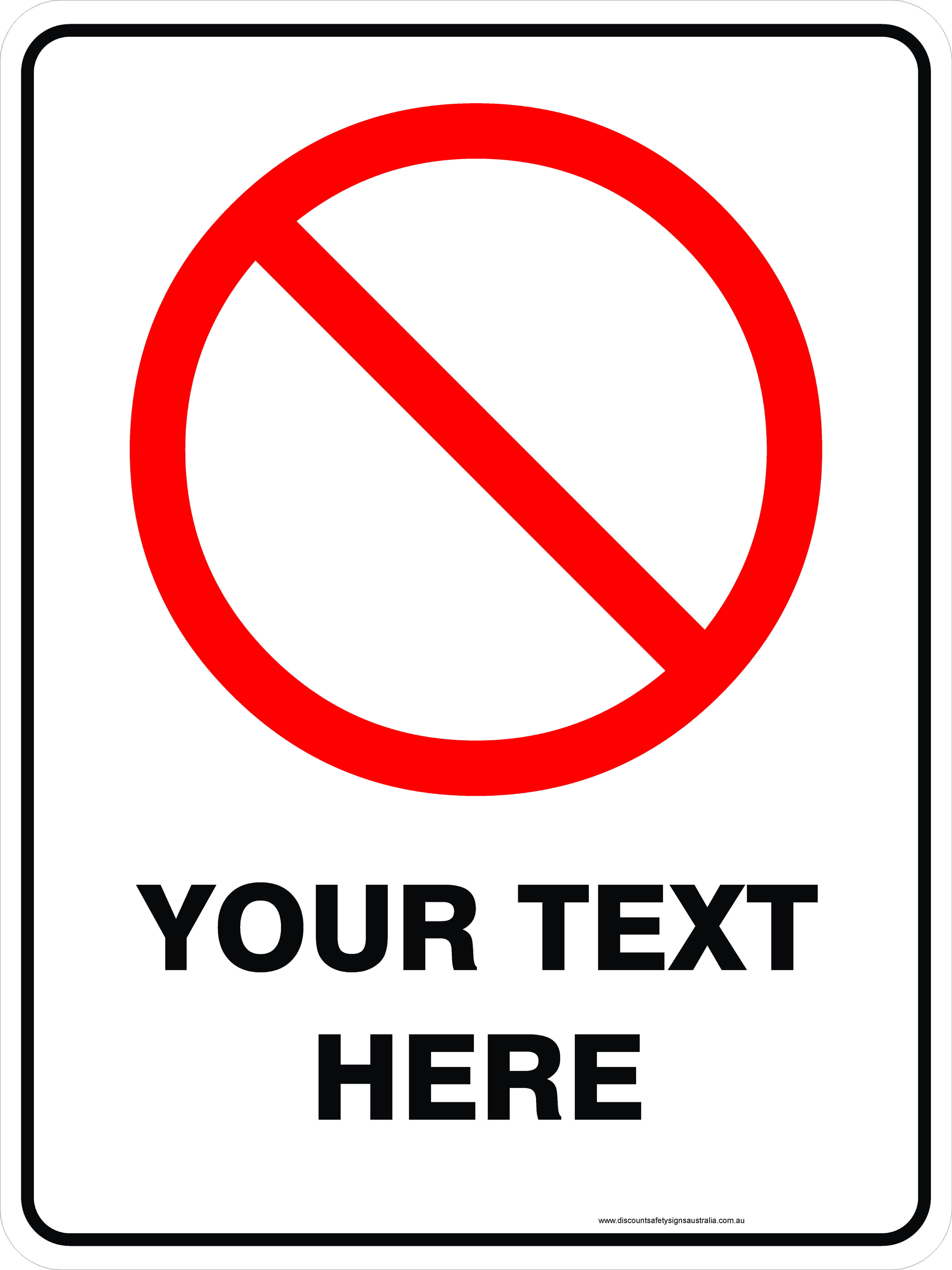 PROHIBITION SIGN - CUSTOM | Discount Safety Signs Australia